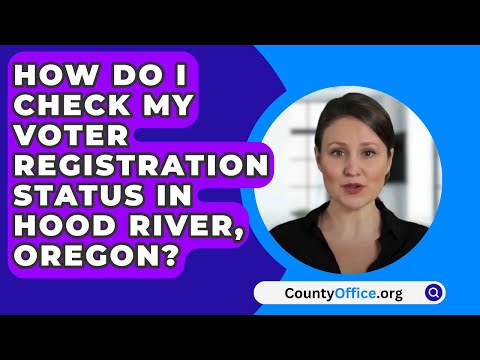 How Do I Check My Voter Registration Status In Hood River, Oregon? - CountyOffice.org