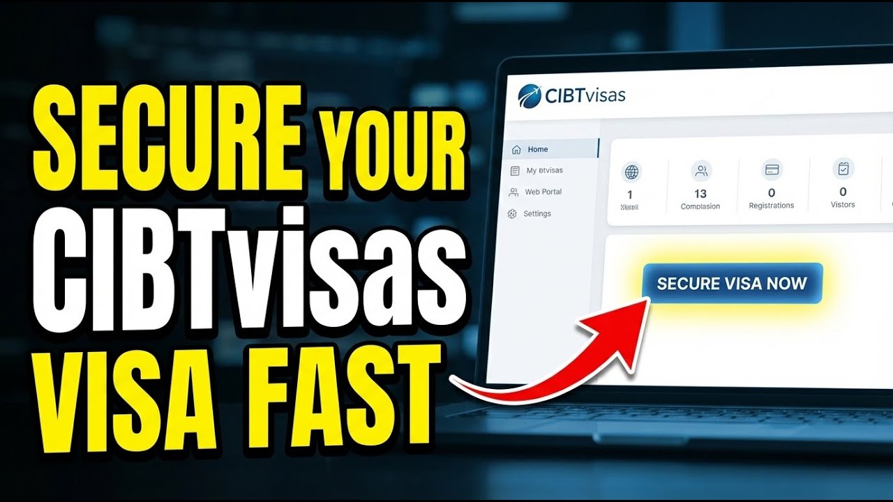 How to Secure Your Visa with CIBTvisas - Full Guide