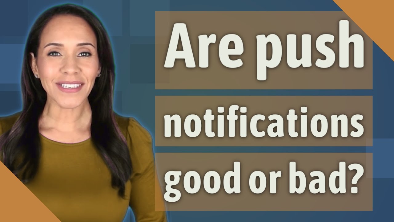 Are push notifications good or bad?