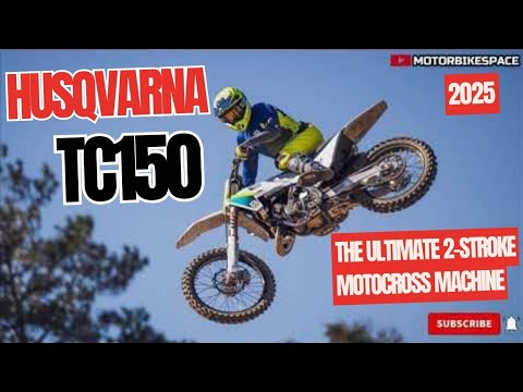 2025 Husqvarna TC150 : The Ultimate 2-Stroke Motocross Machine | Motorbikespace