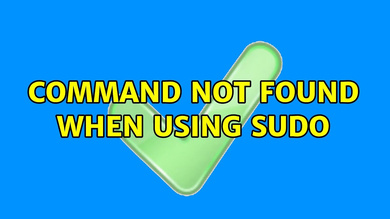 command not found when using sudo (6 Solutions!!)