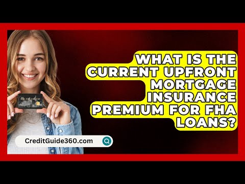 What Is the Current Upfront Mortgage Insurance Premium for FHA Loans? | CreditGuide360 News