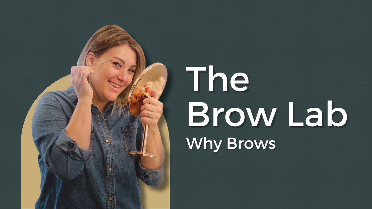 The Brow Lab - Why Brows