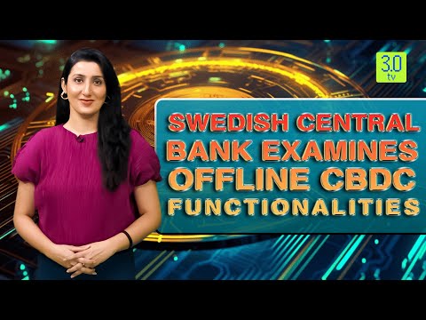 Swedish central bank examines offline CBDC payment challenges | Web3 | 3.0 TV