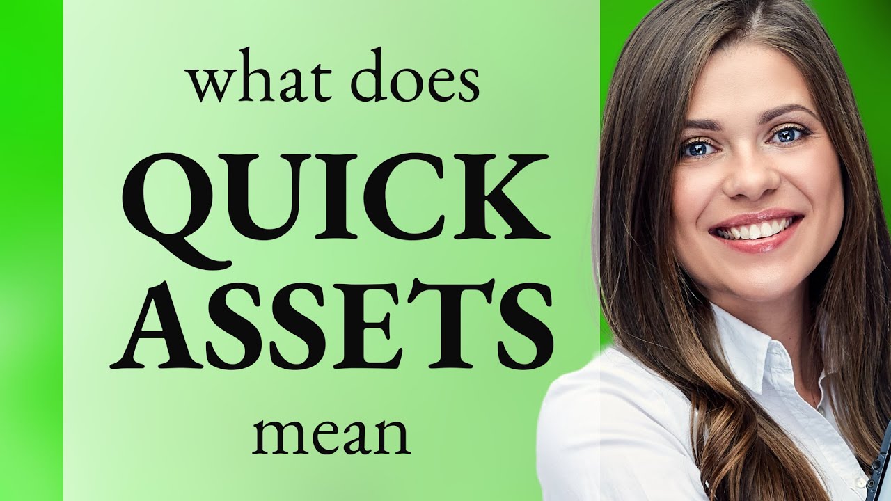 Quick assets • QUICK ASSETS definition