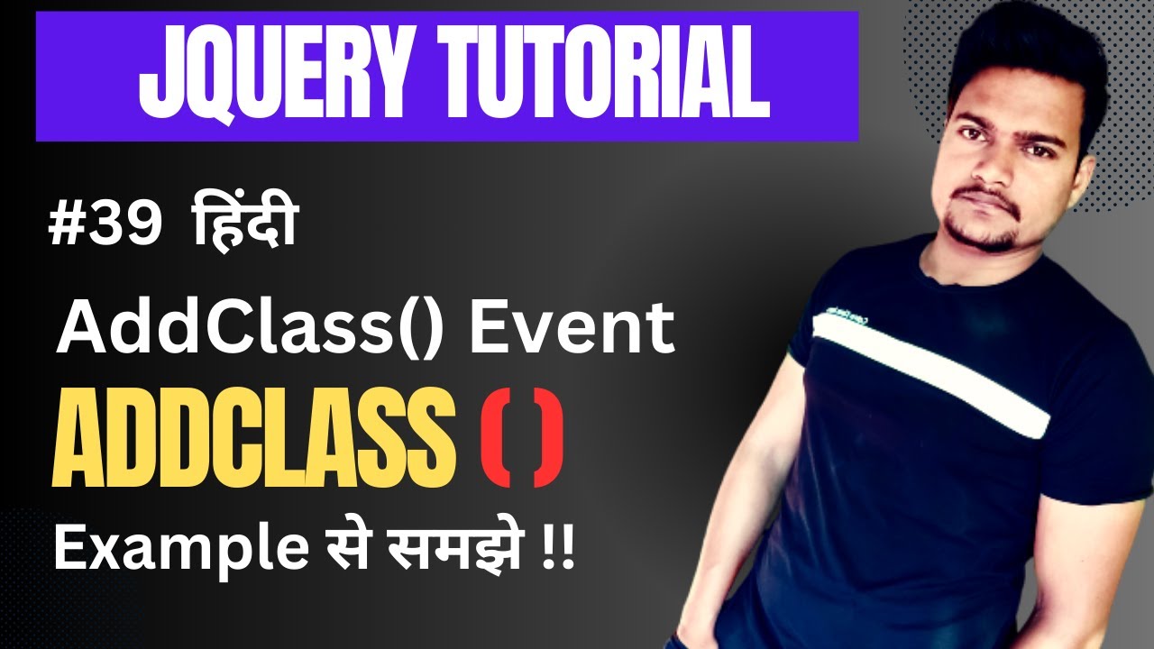 JQuery addClass() method with suitable example | Part - 39
