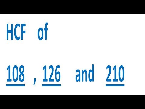 HCF of 108 , 126 and 210