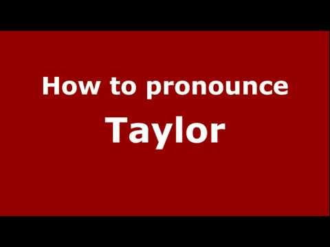 How to Pronounce Taylor - PronounceNames.com