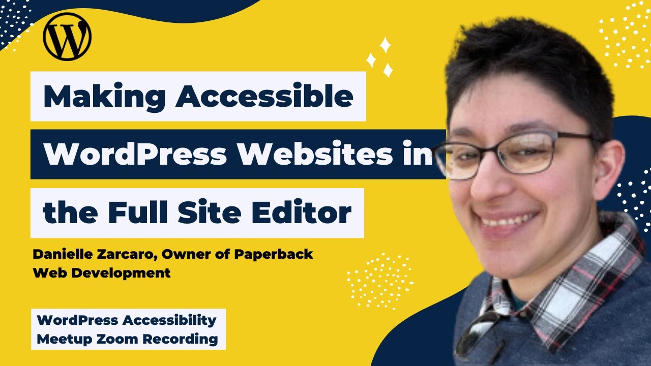 Making Accessible WordPress Websites in Full Site Editor with Danielle Zarcaro