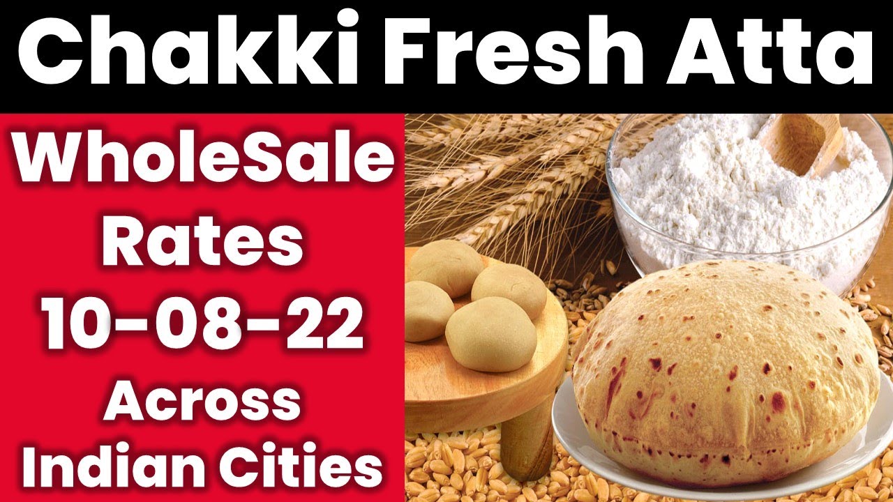 Chakki Fresh Atta Prices Today, Chakki Atta Rate Today, Wheat Flour Price Daily, Atta Rates-10-08-22