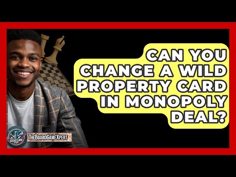 Can You Change A Wild Property Card In Monopoly Deal? - The Board Game Xpert