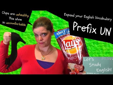 UN: Expand your English Vocabulary with the Negative Prefix un! / UN: 接頭語の否定形UNを使って貴方の英語の語彙を増やす!