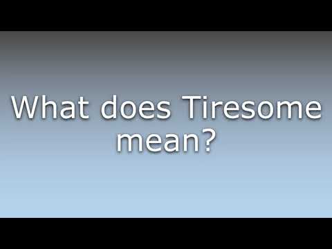 What does Tiresome mean?