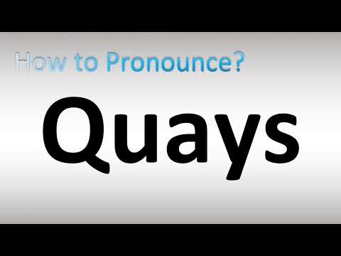 How to Pronounce Quays