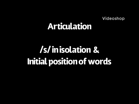 Articulation - /s/ in isolation and initial position of words