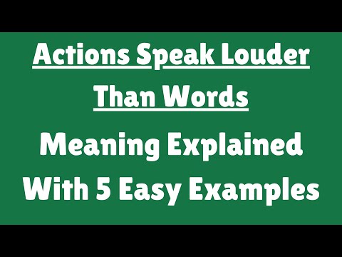 Actions Speak Louder Than Words Explained with Simple Examples
