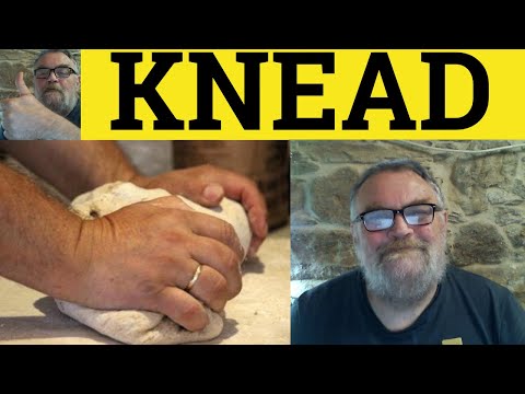 🔵 Knead Meaning - Knead Examples - Knead Definition - Knead Defined - Knead not Need not Kneed