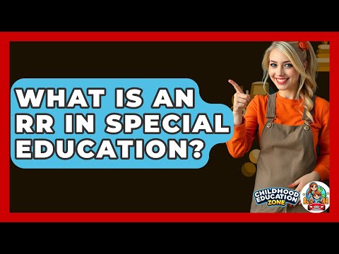 What Is An RR In Special Education? - Childhood Education Zone