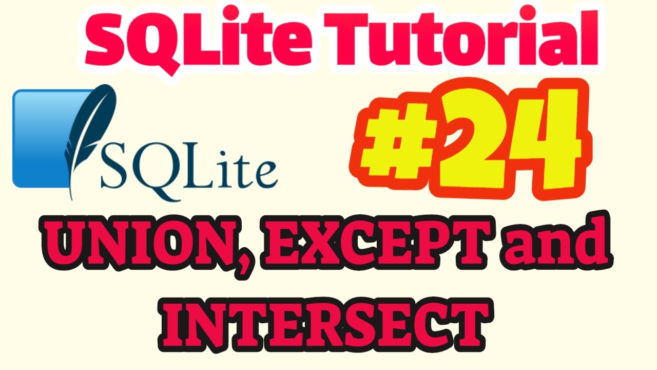 SQLite Tutorial #24: Implementation of UNION,EXCEPT,INTERSECT in SQLite
