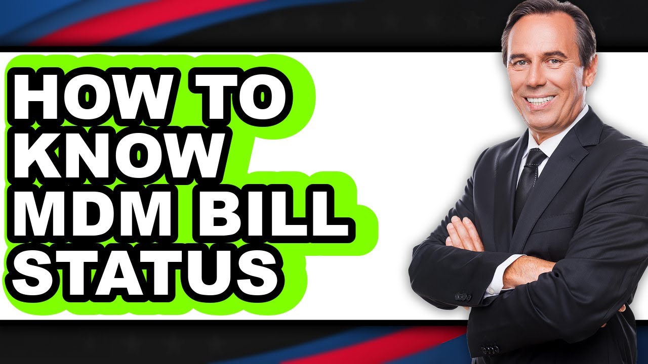 How to Know Mdm Bill Status (updated)