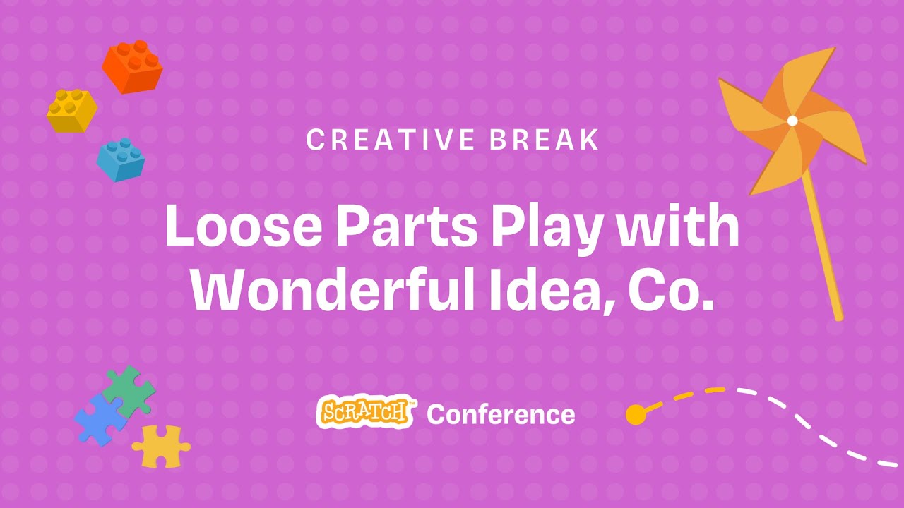Scratch Conference 2025 - Loose Parts Play with Wonderful Idea Co.