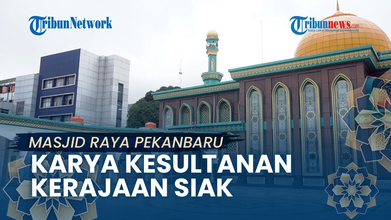 JEJAK ISLAM: Masjid Raya Pekanbaru, Bukti Kehadiran Kerajaan Siak di ... JEJAK ISLAM: Masjid Raya Pekanbaru, Bukti Kehadiran Kerajaan Siak di ...