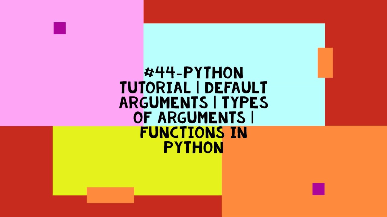 #44-PYTHON TUTORIAL | Default Arguments | TYPES OF ARGUMENTS | FUNCTIONS IN PYTHON