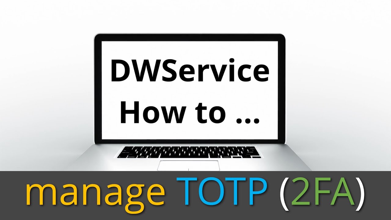 DWService - How to manage TOTP (Two-Factor Authentication)