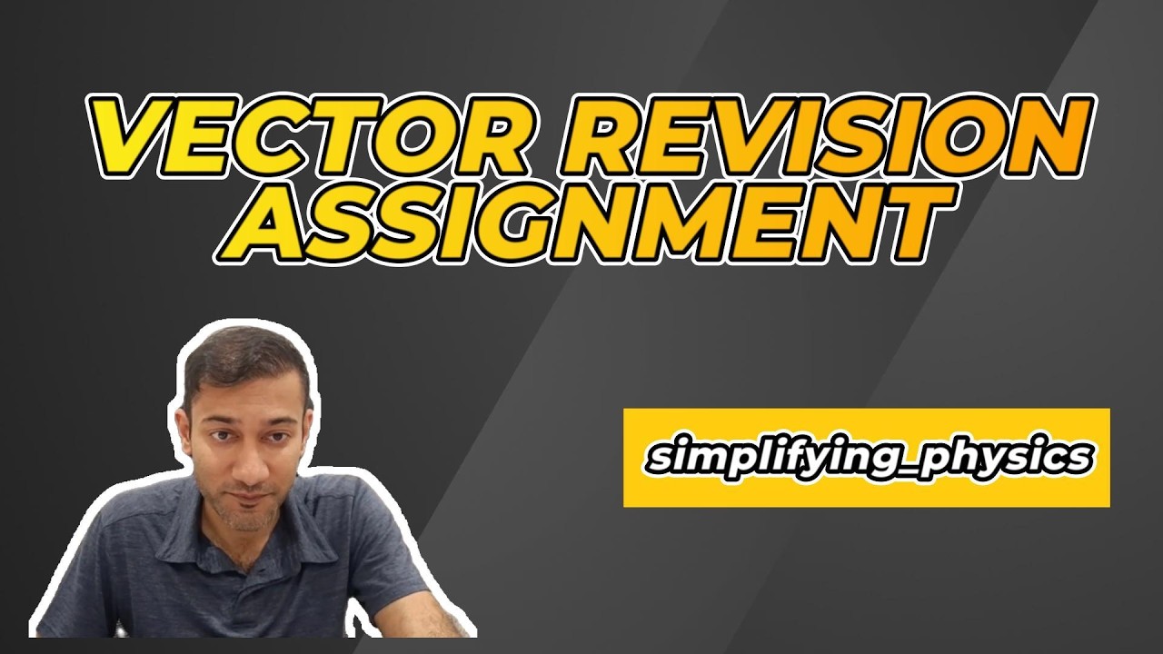 Vectors in 30 Minutes | Quick Revision + Assignment | Simplifying Physics | Class 11 | Class 12