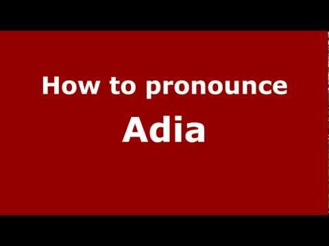 How to Pronounce Adia - PronounceNames.com