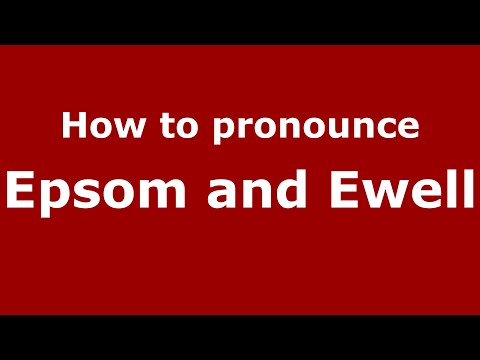 How to pronounce Epsom and Ewell (English/UK) - PronounceNames.com