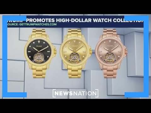 Trump launches new business venture during campaign: $100,000 watches | NewsNation Now