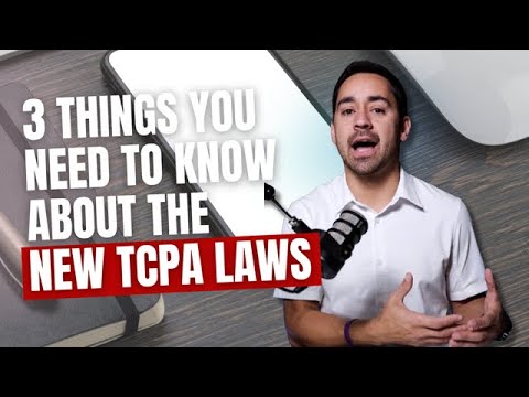 3 Things To Know About The NEW TCPA Laws