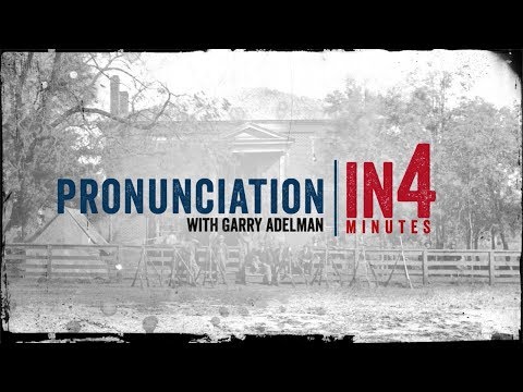 Civil War Pronunciation (People, Places and Terms): The Civil War in Four Minutes