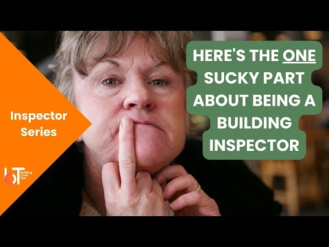 The ONE Sucky Part About Being A Building Inspector