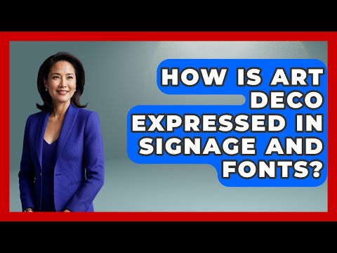 How Is Art Deco Expressed In Signage And Fonts? - Designer Brands Spotlight