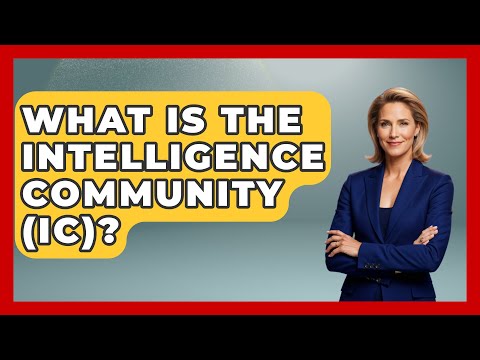 What Is The Intelligence Community (IC)? - Tactical Warfare Experts