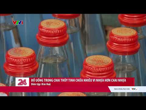 Đồ uống trong chai thủy tinh chứa nhiều vi nhựa hơn chai nhựa | VTV24