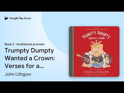 Trumpty Dumpty Wanted a Crown: Verses for a… by John Lithgow · Audiobook preview