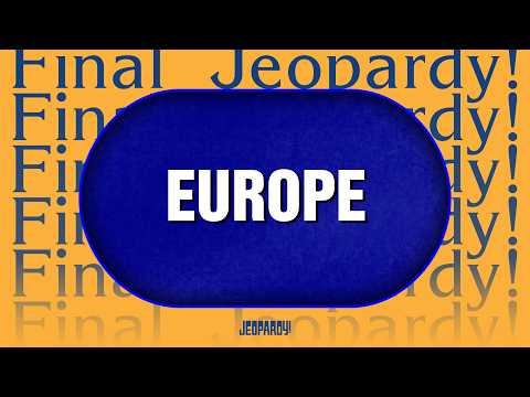 Europe | Final Jeopardy! | JEOPARDY! MASTERS