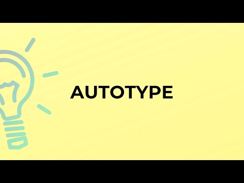 What is the meaning of the word AUTOTYPE?
