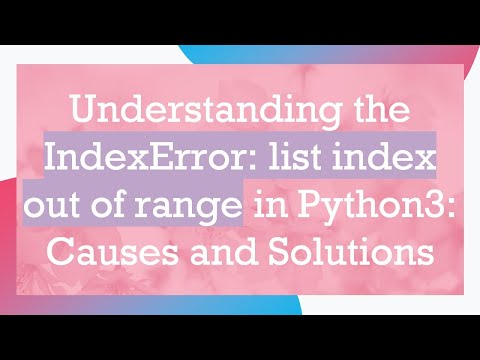 Understanding the IndexError: list index out of range in Python3: Causes and Solutions