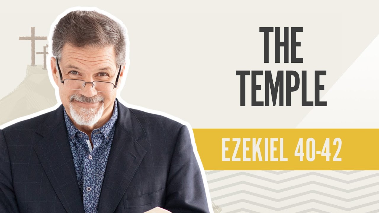 The Temple | Ezekiel 40-42 – August 22, 2024