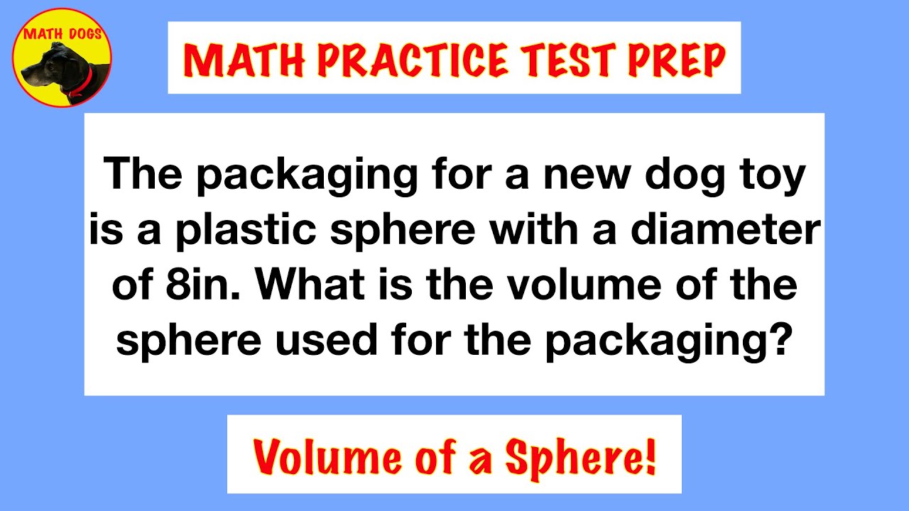 Math Practice Test Prep 6 (Volume of a Sphere Application!)