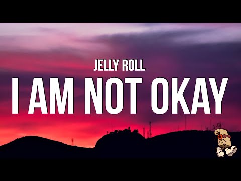 Jelly Roll - I Am Not Okay (Lyrics)