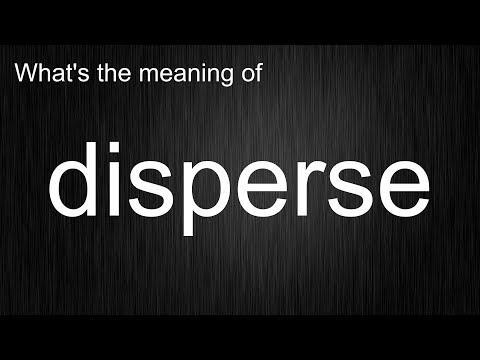 What's the meaning of "disperse", How to pronounce disperse?