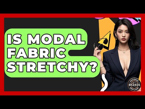 Is Modal Fabric Stretchy? - Designer Brands Spotlight
