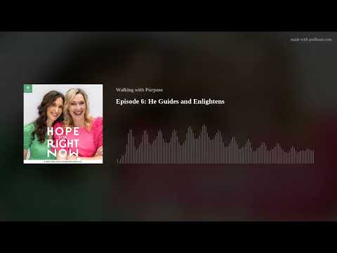 Episode 6: He Guides and Enlightens