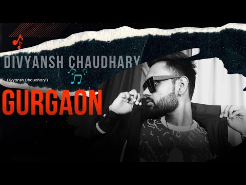 DIVYANSH CHAUDHARY - GURGAON (LYRICAL MUSIC VIDEO)