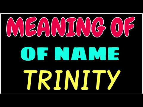 What does the name TRINITY mean | TRINITY meaning in english | Meaning of name TRINITY